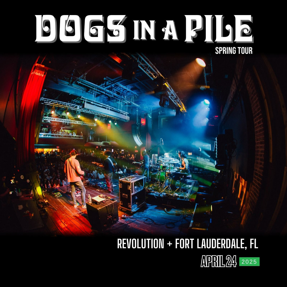 04/24/25 - Revolution - Fort Lauderdale, FL | Dogs In A Pile