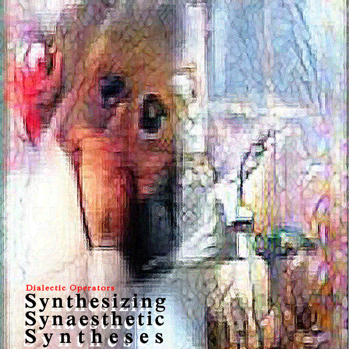 Synthesizing Synaesthetic Syntheses | Dialectic Operators | METAMORPHIA