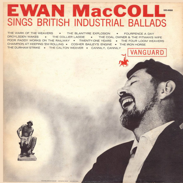 Ewan MacColl Sings British Industrial Ballads | Ewan MacColl