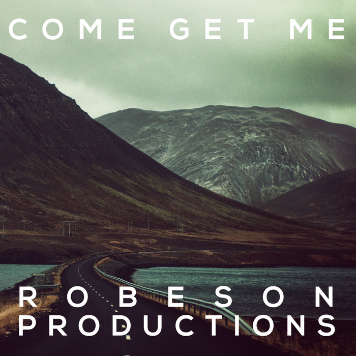 COME GET ME | Robeson Productions