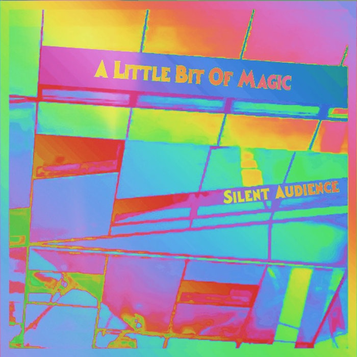 A Little Bit Of Magic | Silent Audience | Silent Audience Music