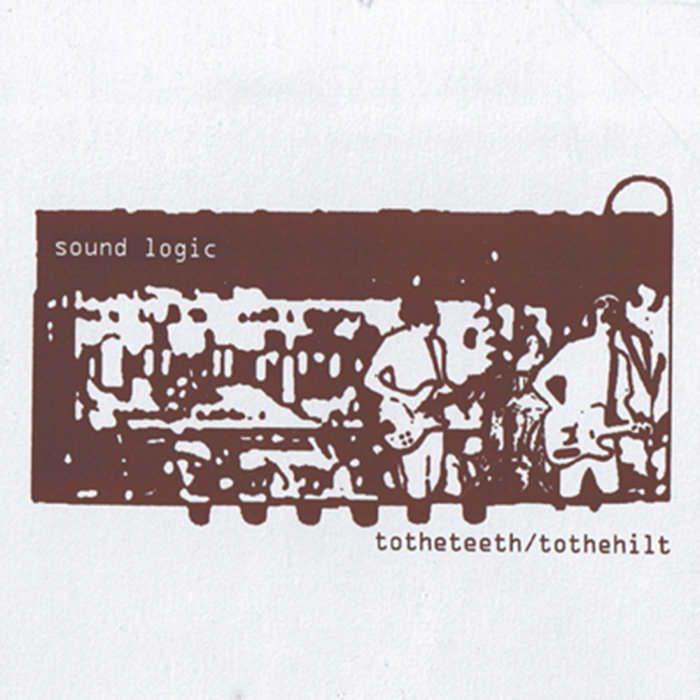 Sound Logic | totheteeth/tothehilt