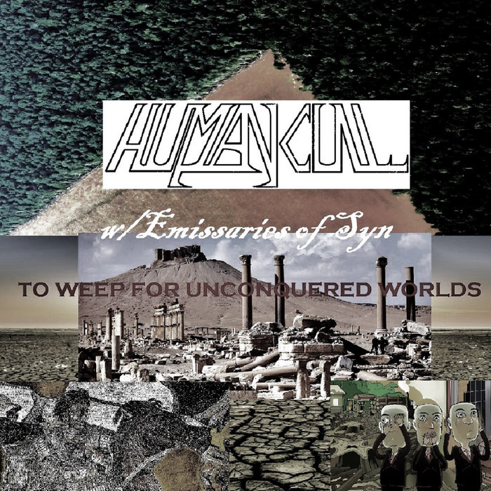 to weep for unconquered worlds (human cull) | emissaries of syn
