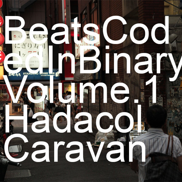 Beats Coded In Binary Volume. 1 | Hadacol Caravan
