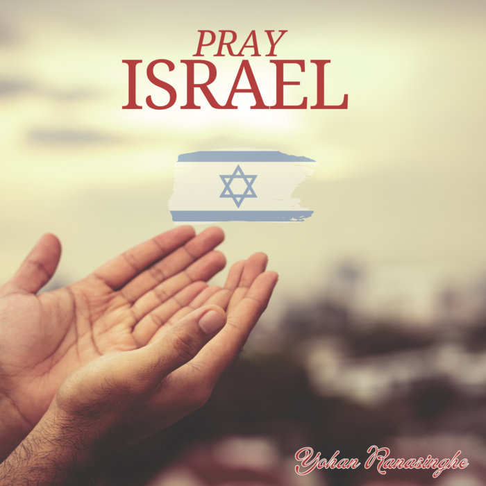 Pray for Israel | Yohan Ranasinghe | R S Yohan C Ranasinghe