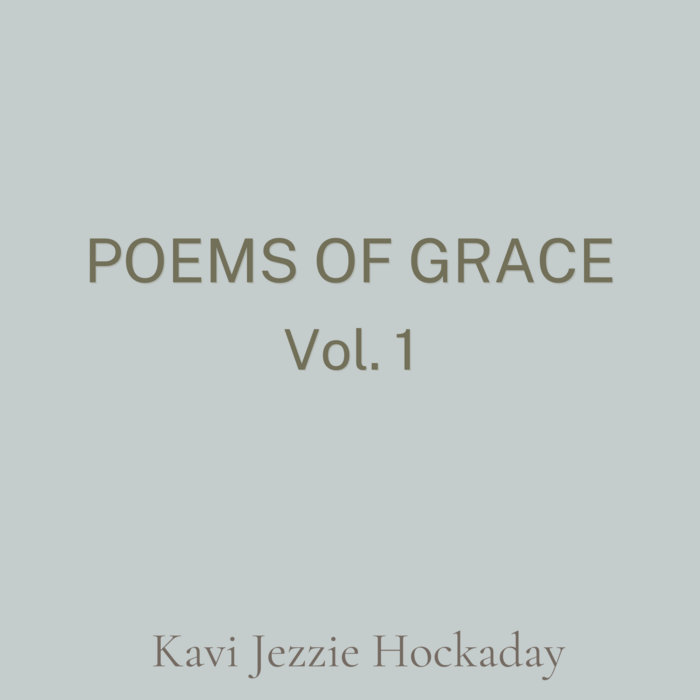 Poems of Grace Vol.1 | Kavi Jezzie Hockaday