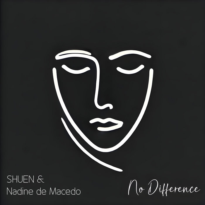 No Difference | SHUEN & Nadine de Macedo | Nadine de Macedo