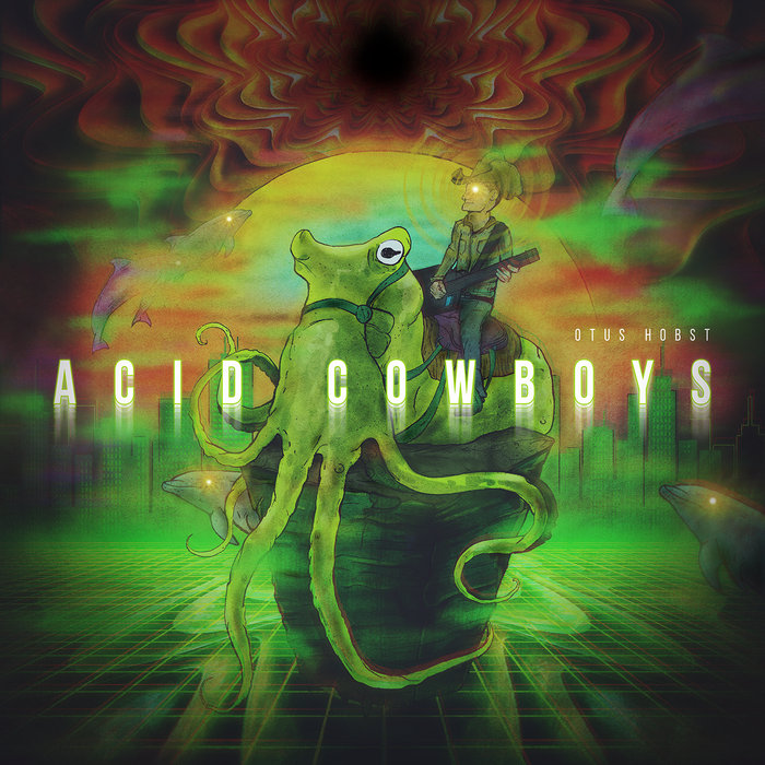 Acid Cowboys | Otus Hobst