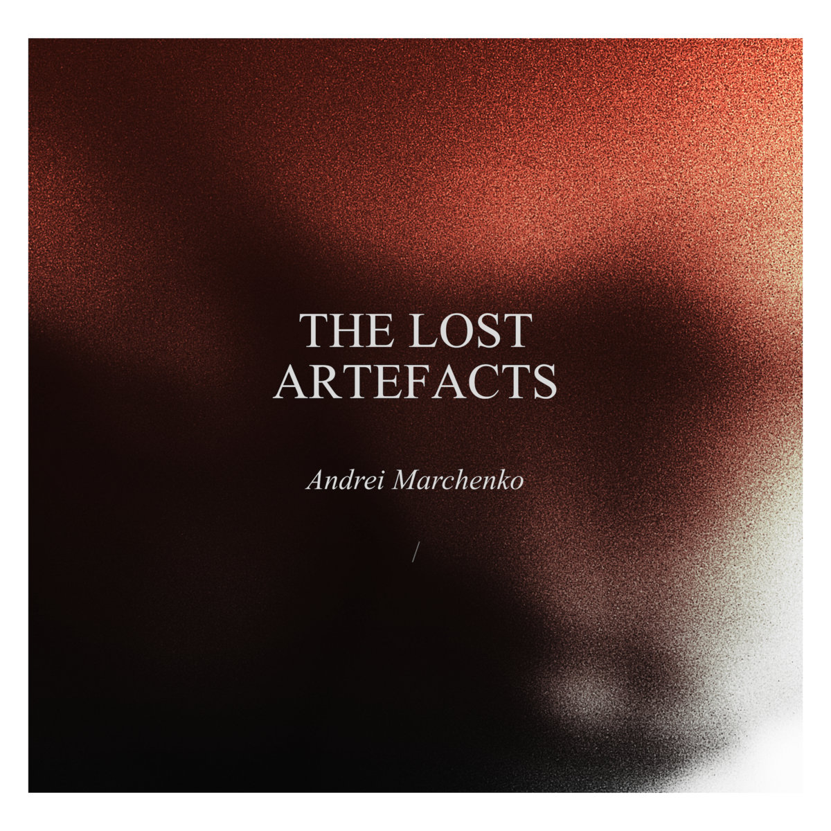 The Lost Artefacts | Andrei Marchenko