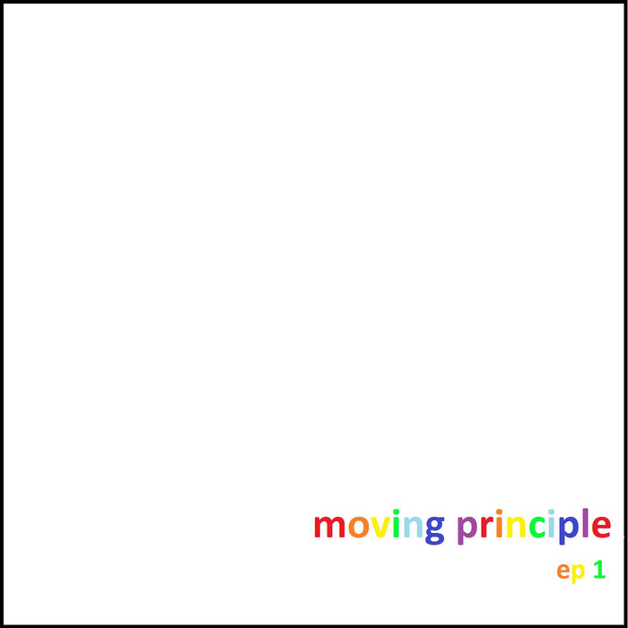 EP 1 | Moving Principle