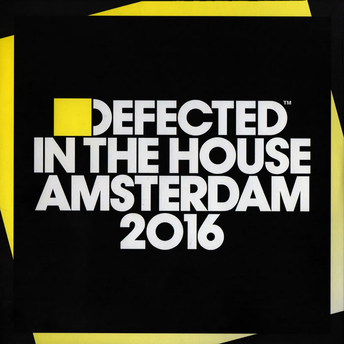Defected In The House: Amsterdam 2016 | Various Artists | Defected In ...