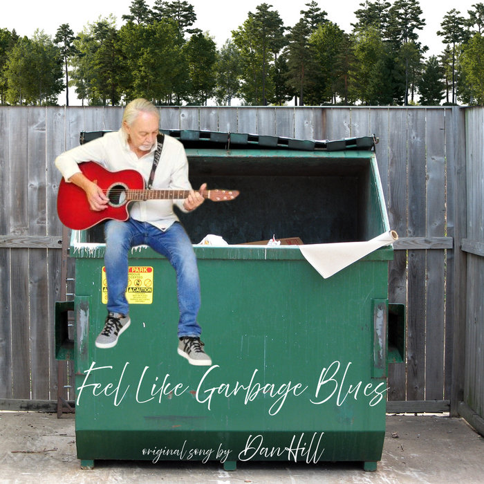 Feel Like Garbage Blues | Dan Hill