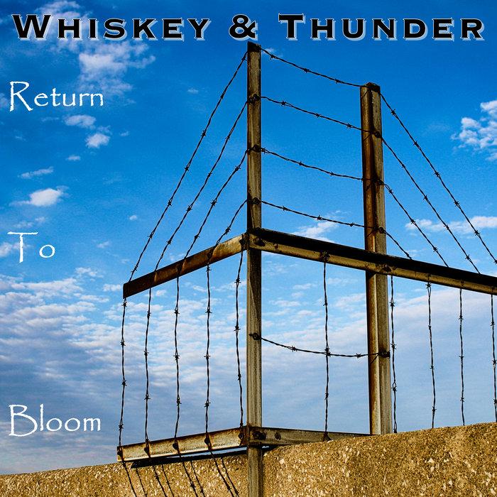 Return To Bloom | Whiskey and Thunder