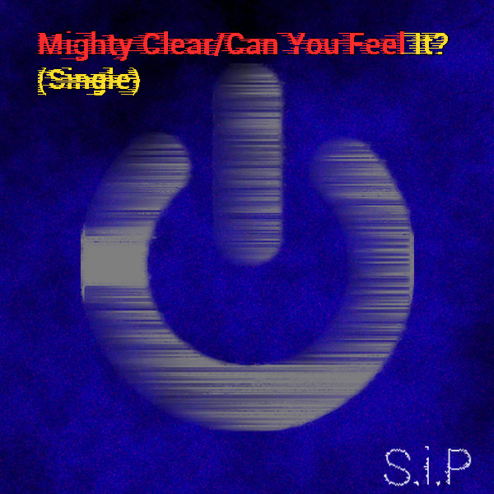 Mighty Clear/Can You Feel It? (single) | S.i.P
