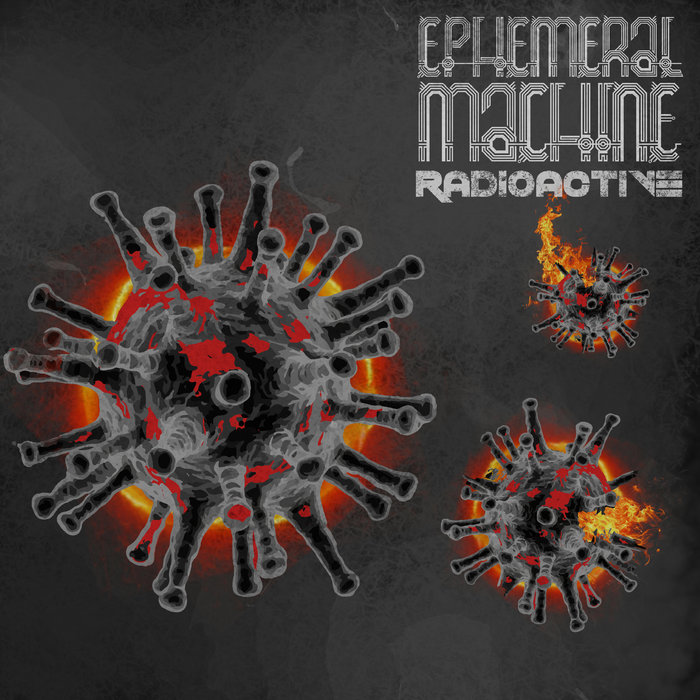 Radioactive (Deluxe Single) | Ephemeral Machine
