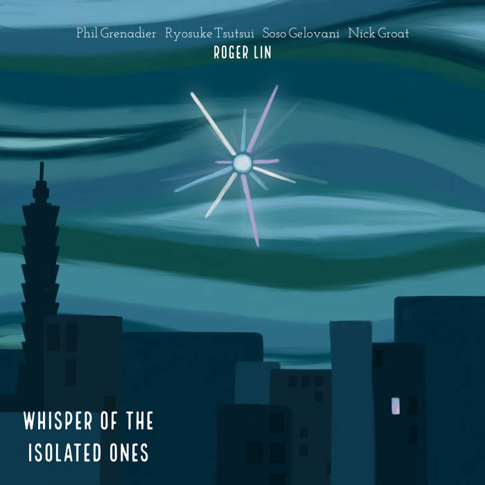 CLEAN AX CUTTINGS…Roger Lin: Whisper of the Isolated Ones – Jazz Weekly