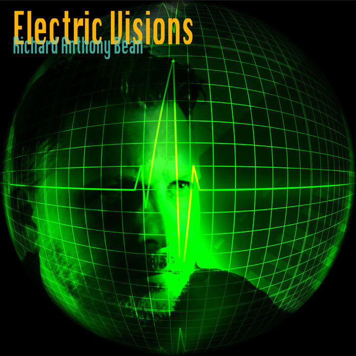 Electric Visions: Volume 1 | Richard Anthony Bean