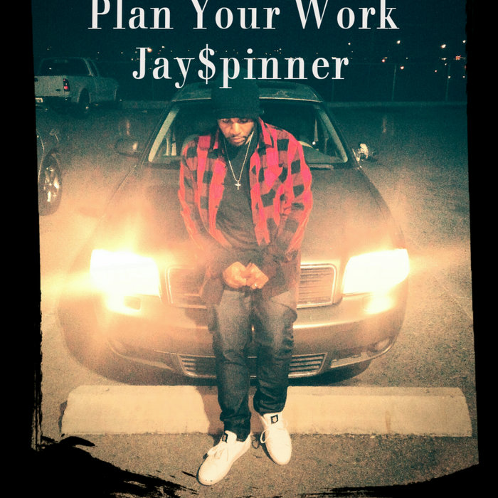 Plan Your Work | Jay$pinner