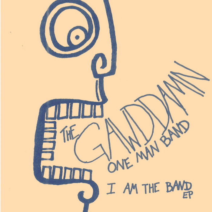 I Am The Band:::EP | The Gawddamn One Man Band