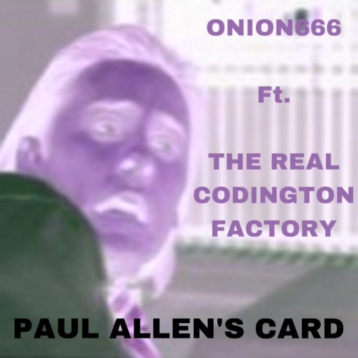 Paul Allen's Card | Onion666 Ft. The Real Codington Factory | The Real ...