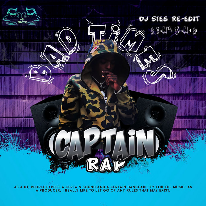 Captain Rapp - Bad Times (I Can't Stand It)(DJ Sies Remix) | DJ Sies