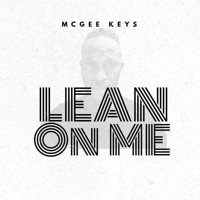 Lean On Me | McGee Keys | Mcgee keys