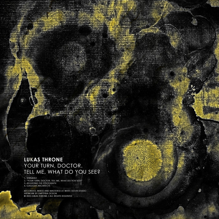 Your Turn, Doctor. Tell Me, What Do You See? (EP) | Lukas Throne