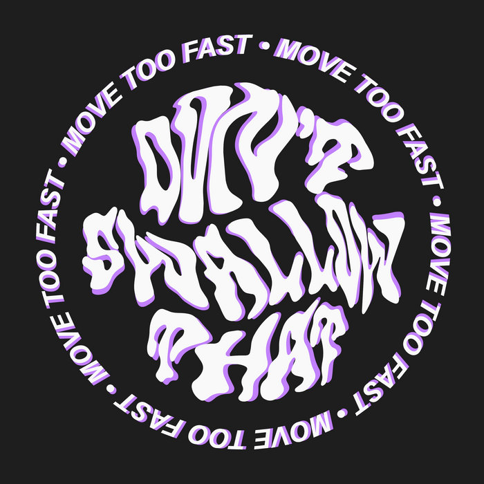 MOVE TOO FAST | Don't Swallow That