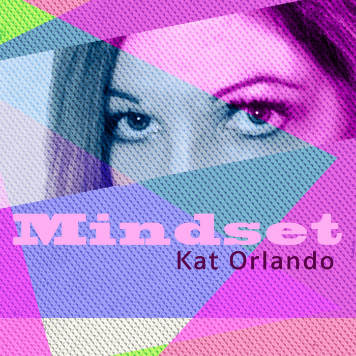 Mindset | Kat Orlando | KAT ORLANDO