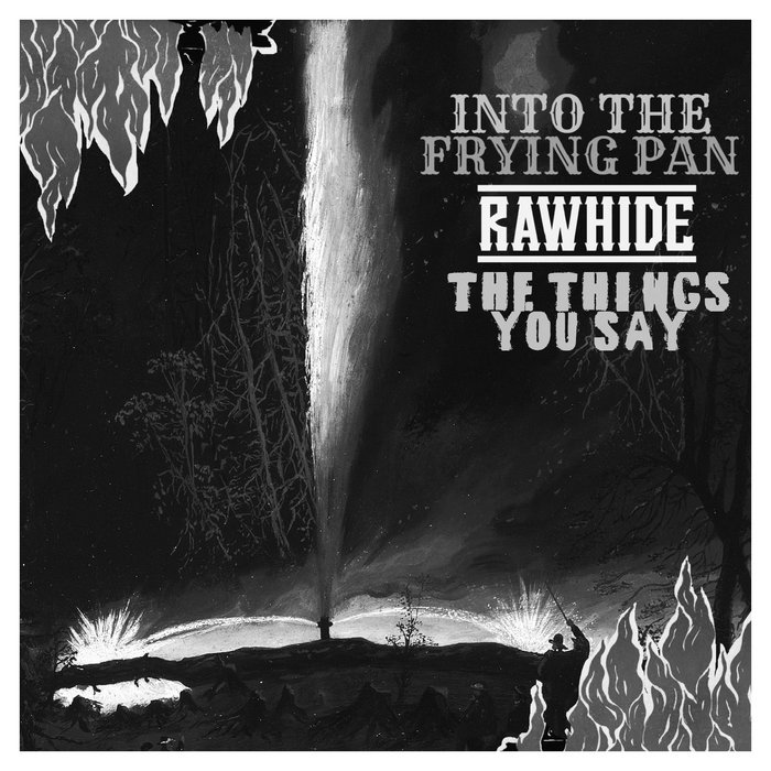 INTO THE FRYING PAN / THE THINGS YOU SAY | RAWHIDE GIRL FIGHT