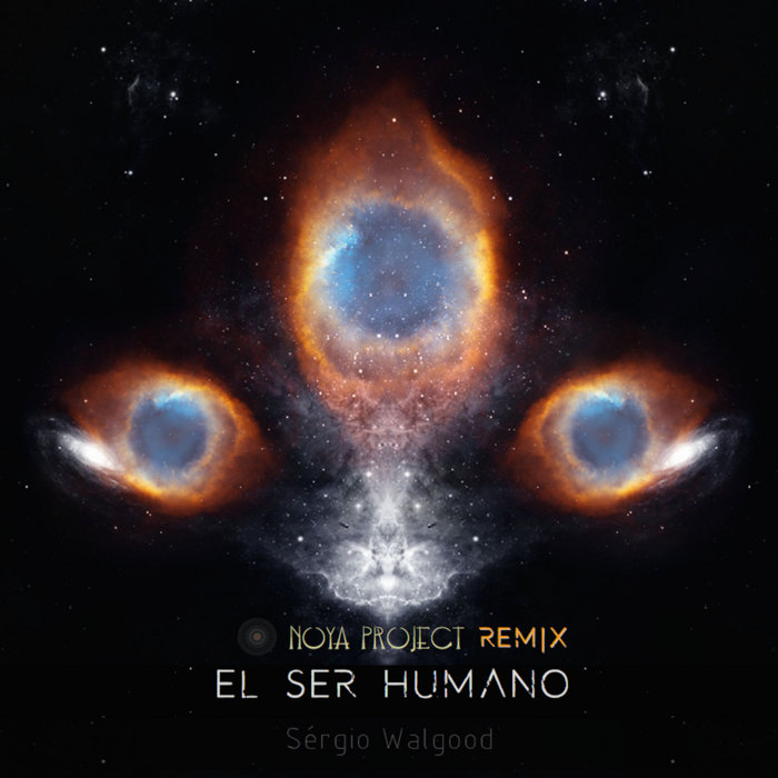 El Ser Humano - Sérgio Walgood [Noya Project Remix] | Noya Project ...