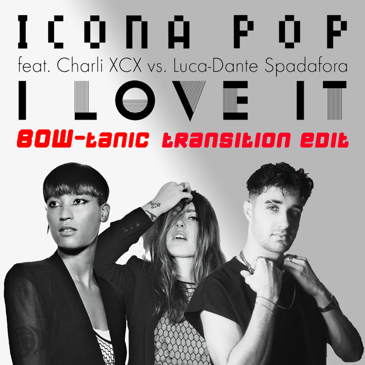 Icona Pop & Charlie XCX vs. Luca-Dante Spadafora - I Love It (BOW-tanic ...