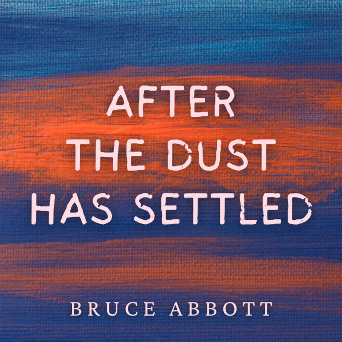 After The Dust Has Settled | Bruce Abbott After The Dust Has Settled | Bruce Abbott