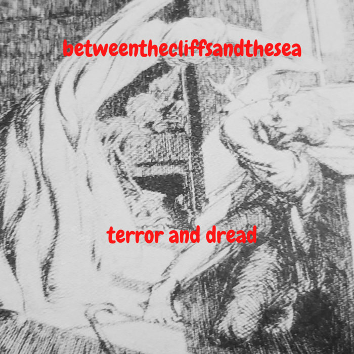 Terror And Dread | betweenthecliffsandthesea