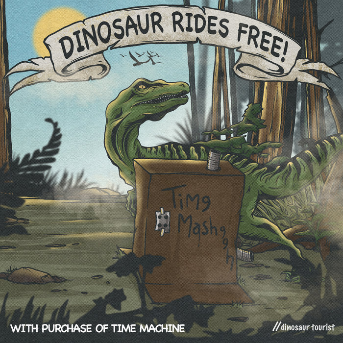 Dinosaur Rides Free! (with purchase of time machine) | dinosaur tourist