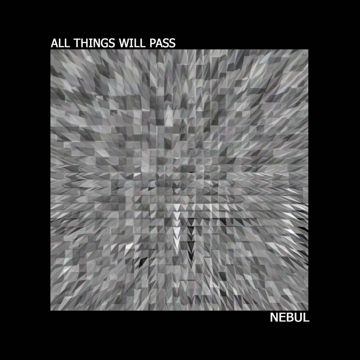ALL THINGS WILL PASS | NEBUL | Icosagon