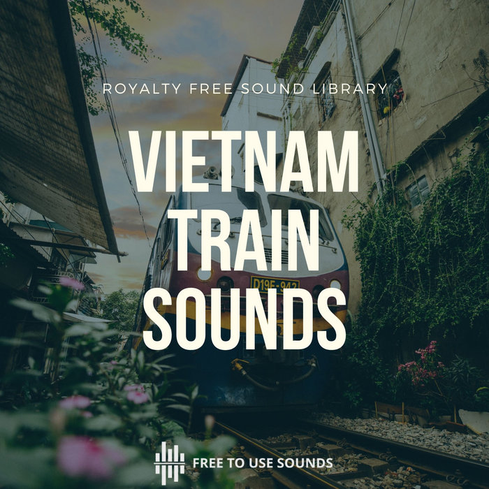 Train Sounds & Train Station Sound Effects Library Vietnam ...