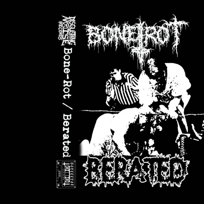 BERATED//BONE-ROT | Bonerot//berated split | BERATED