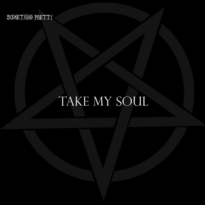 Take my Soul - EP | Something Pretty