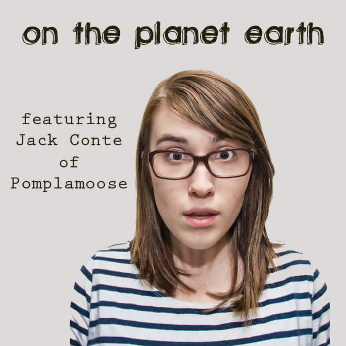 On the Planet Earth (feat. Jack Conte of Pomplamoose) | Danielle Ate ...