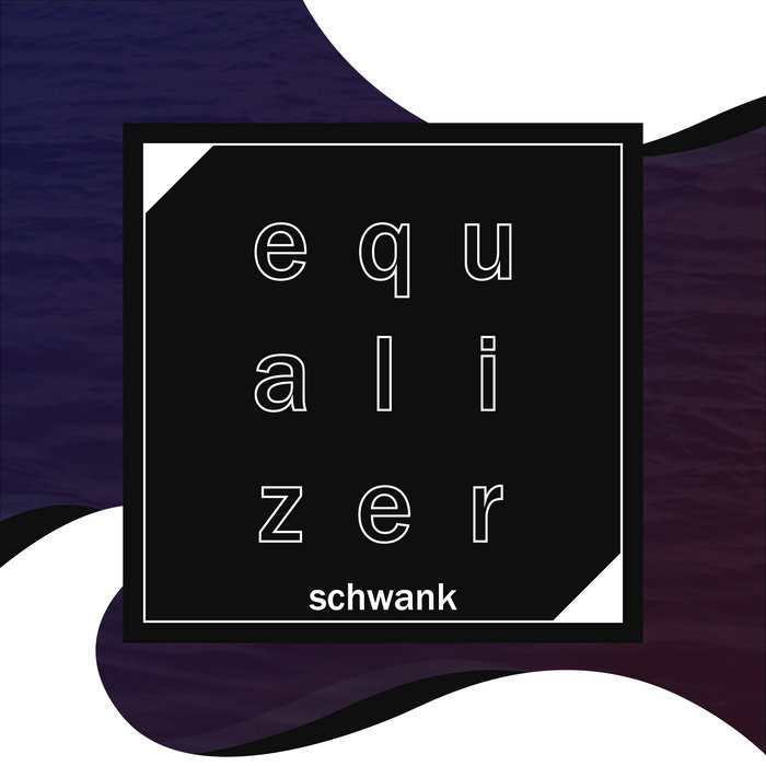 EQUALIZER EP | Schwank