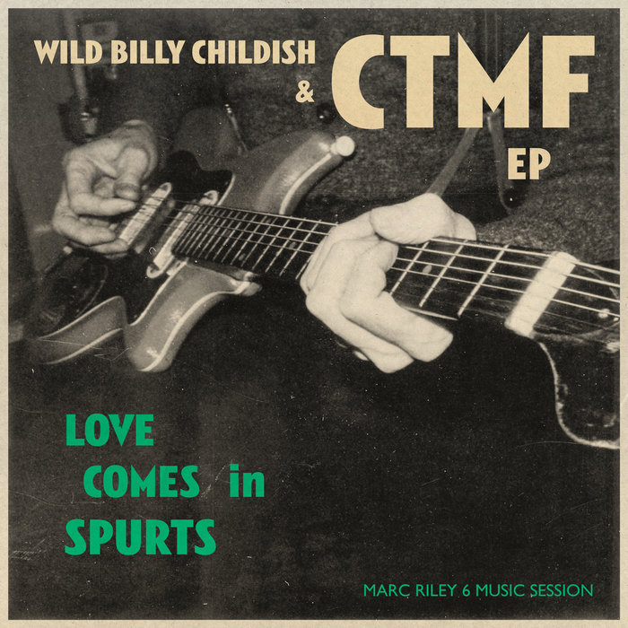 Love Comes In Spurts EP | Wild Billy Childish & CTMF | Spinout Nuggets