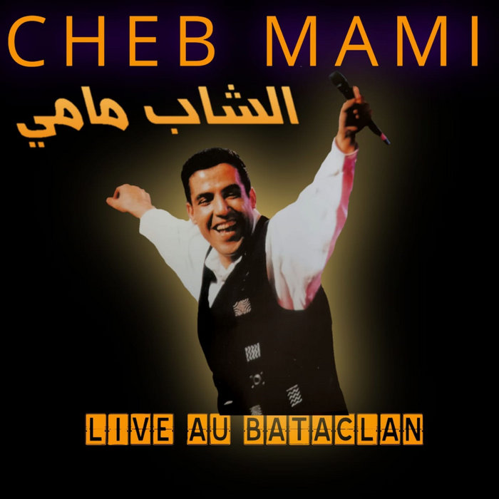 Live Au Bataclan | Cheb Mami | MLP Productions