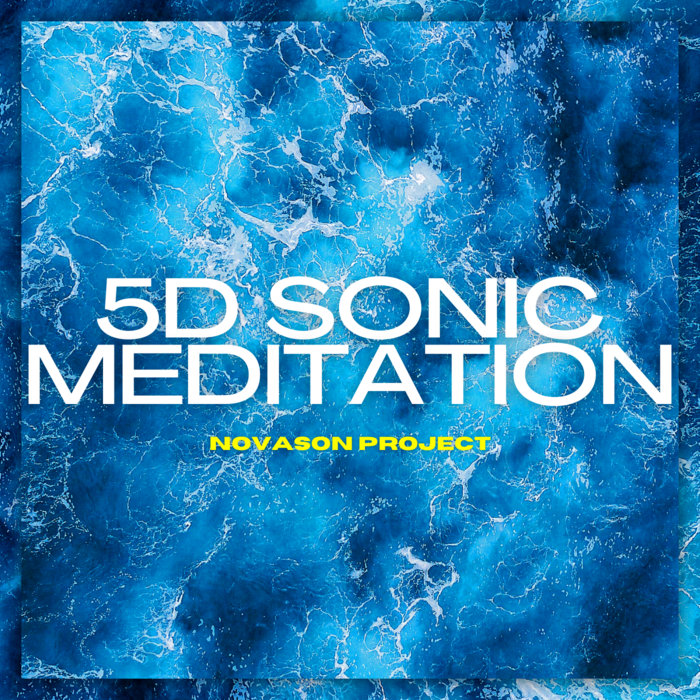 5D SONIC MEDITATION | NOVASON PROJECT