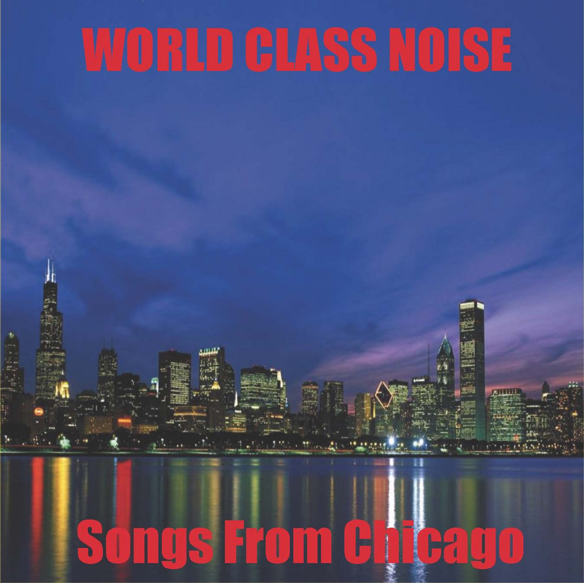 Songs From Chicago | World Class Noise
