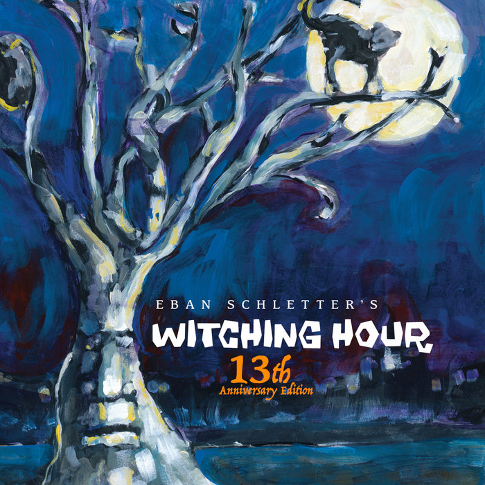 Eban Schletter's Witching Hour - 13th Anniversary Edition | Eban Schletter