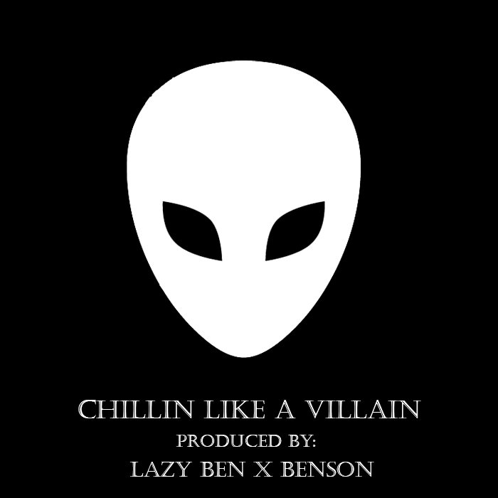 Chillin Like A Villain | Lazy Ben