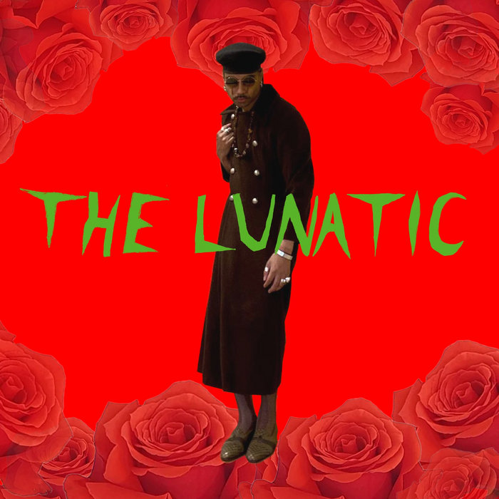The Lunatic | The Lunacy Of Flowers