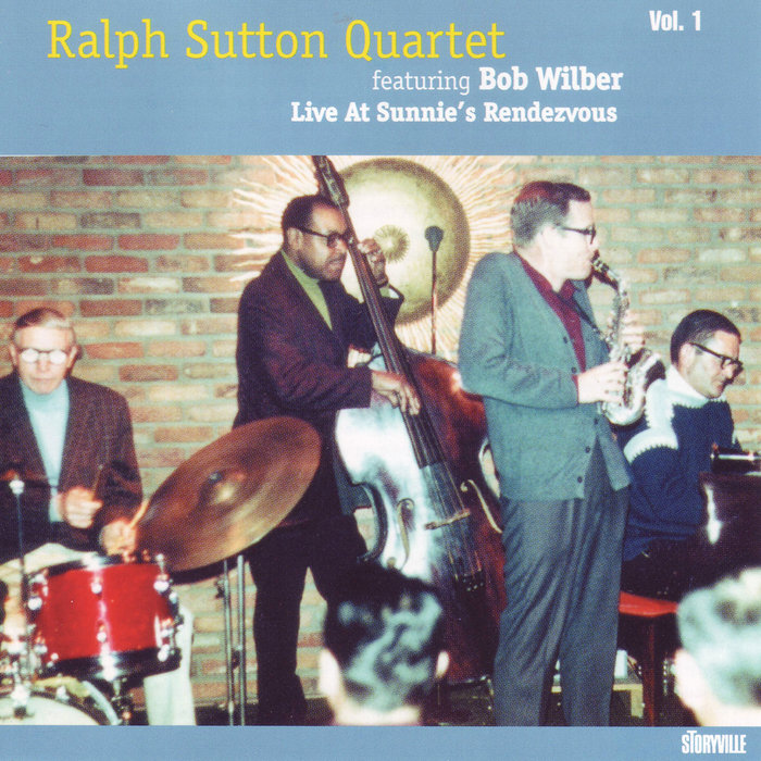 Live At Sunnie's Rendezvous | Ralph Sutton Quartet featuring Bob Wilber ...