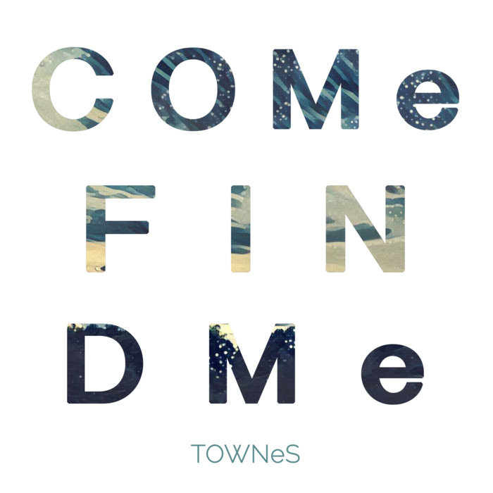 COMe FIND Me | TOWNeS